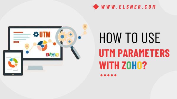 Elsner Releases Guide: Using UTM Parameters for Successful Zoho-driven Marketing | FinancialContent