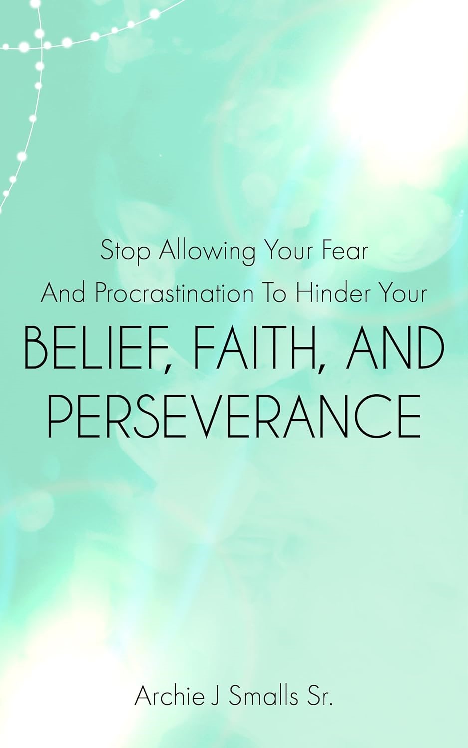Unleash Your Potential: Archie J. Smalls Sr.’s Latest Book Conquers ...