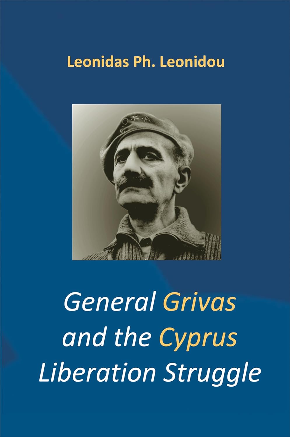 “General Grivas and the Cyprus Liberation Struggle” Unveils Untold ...